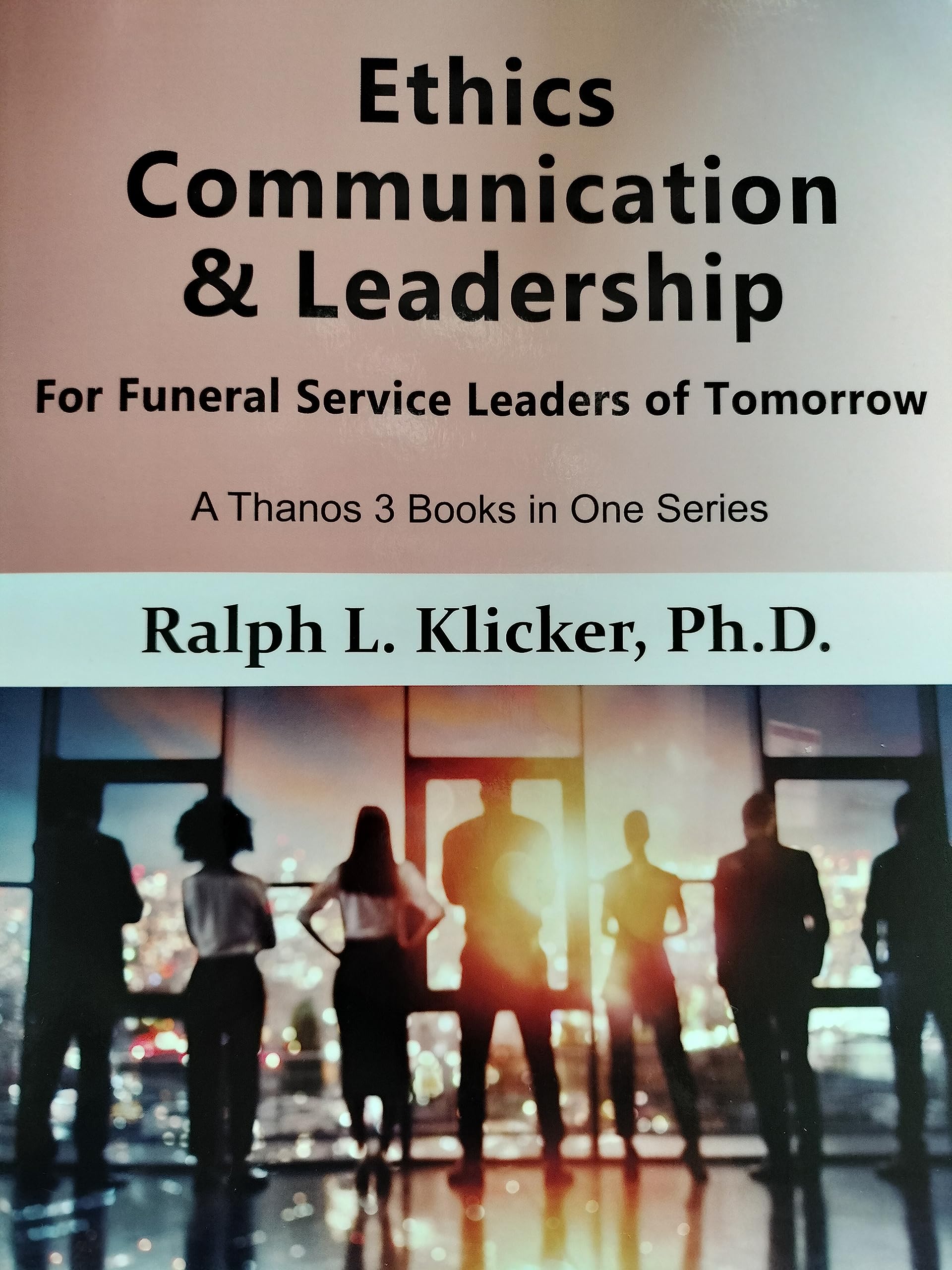 Ethics Communication & Leadership For Funeral Service Leaders of ...