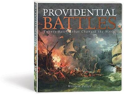 Providential Battles: Twenty Battles that Changed the World by William ...