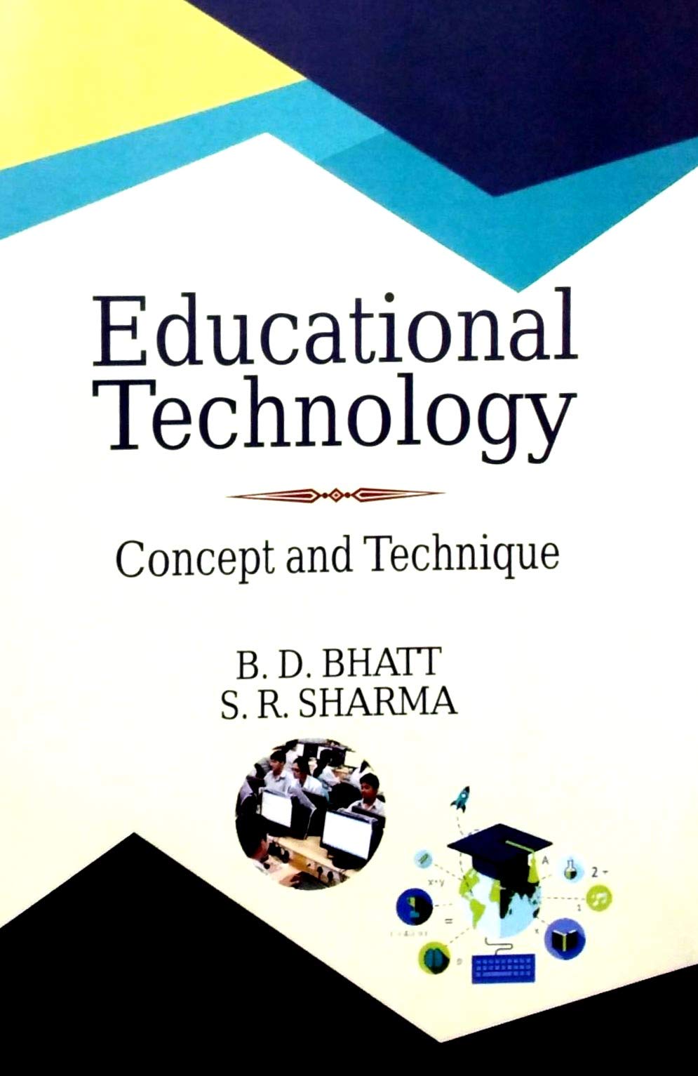 Educational Technology: Concept and Techniques by B.D. Bhatt | Goodreads