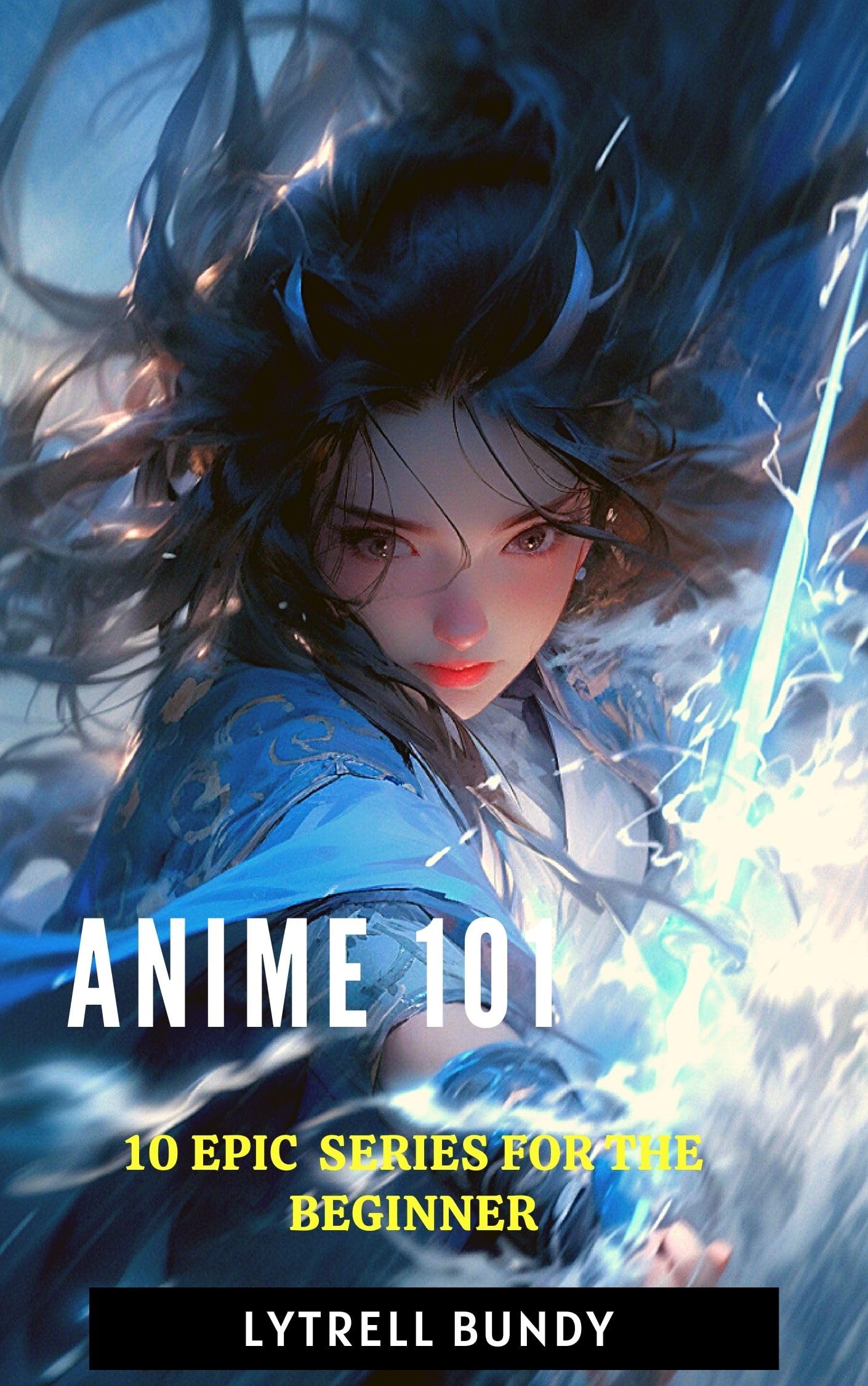 Anime 101: 10 Epic Series For The Beginner by Lytrell Bundy | Goodreads