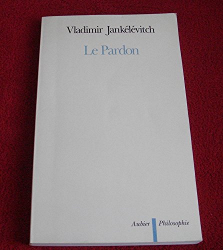 Le Pardon by Vladimir Jankélévitch | Goodreads