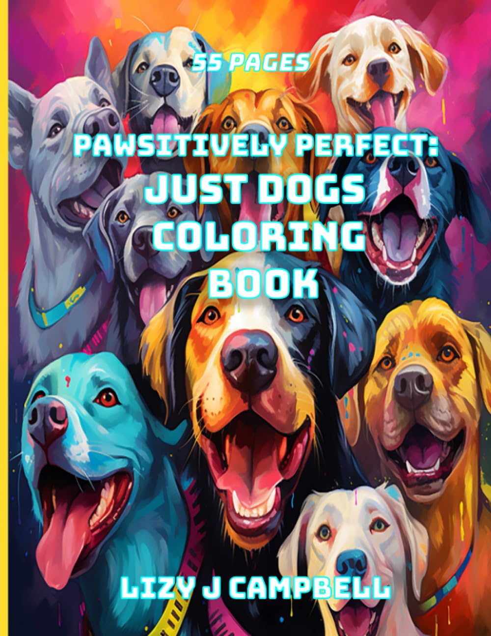 Pawsitively Perfect: Just Dogs Coloring Book by Lizy J Campbell | Goodreads