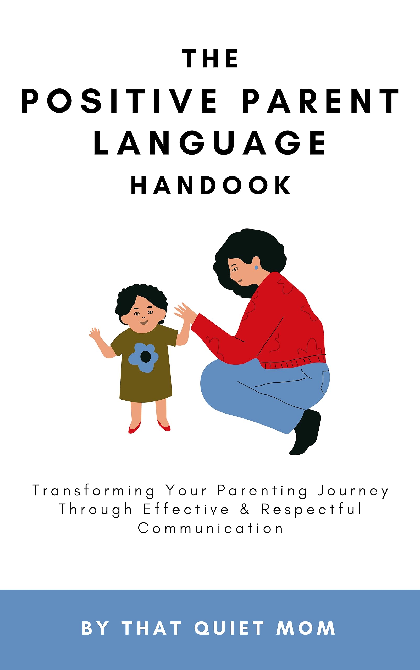 The Positive Parent Language Handbook: Transforming Your Parenting ...