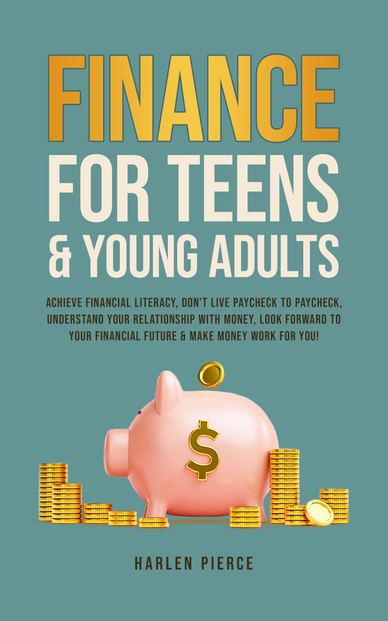 Finance For Teens & Young Adults: Achieve Financial Literacy, Don't ...