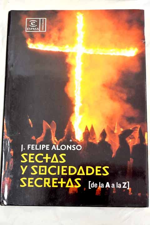 Sectas y sociedades secretas de la a A la Z by José Felipe Alonso ...