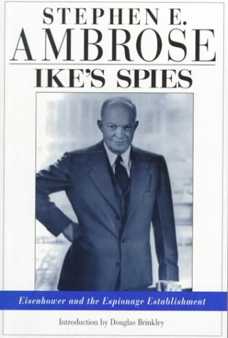 By Stephen E. Ambrose - Ikeƒ??s Spies: Eisenhower and the Espionage ...
