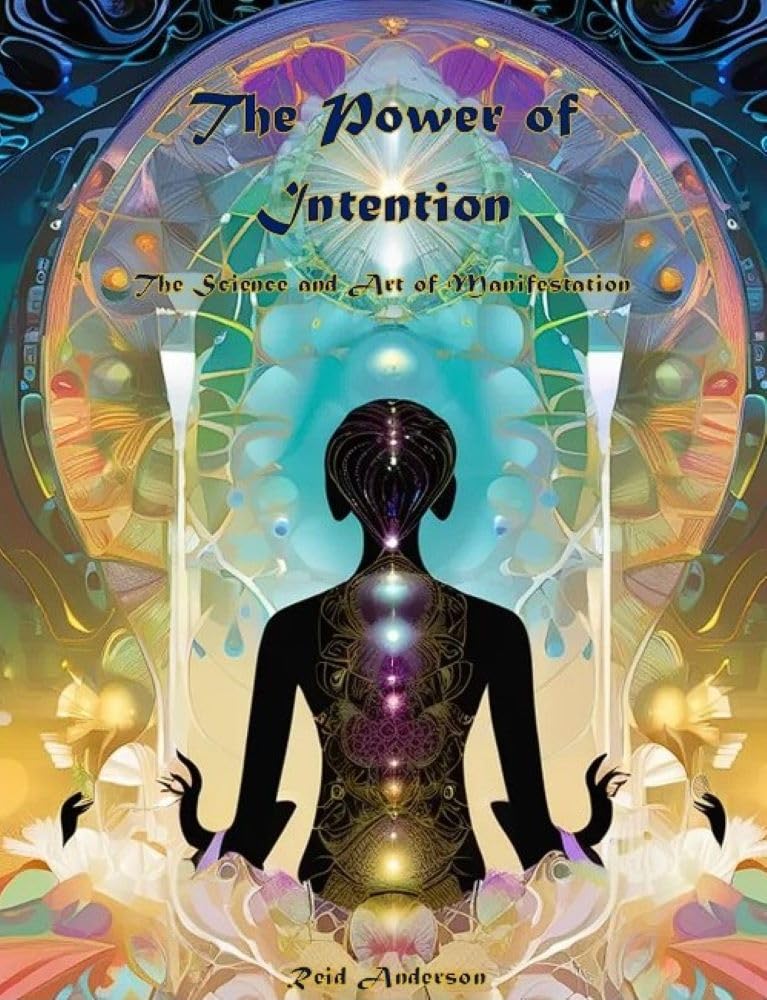 The Power of Intention: The Science and Art of Manifestation by Reid ...