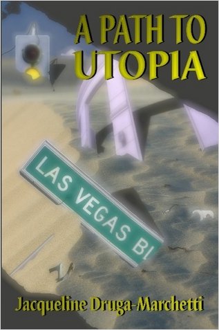 A Path to Utopia by Jacqueline Druga-Marchetti | Goodreads