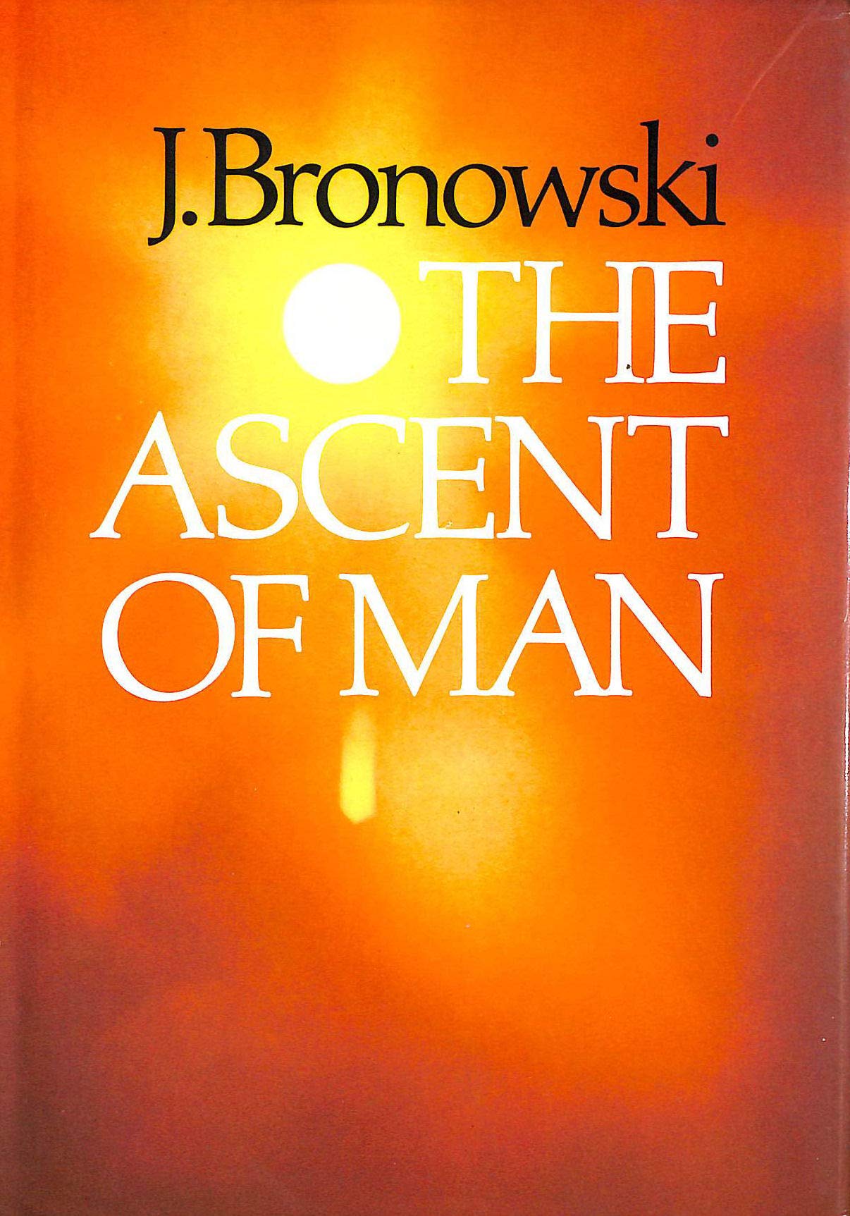 The Ascent of Man by J Bronowski | Goodreads