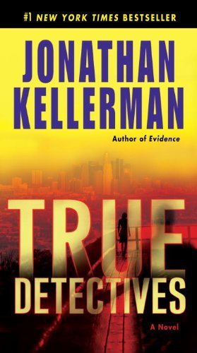 True Detectives by Jonathan Kellerman | Goodreads