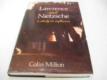 Lawrence and Nietzsche: A Study in Influence by Colin Milton | Goodreads