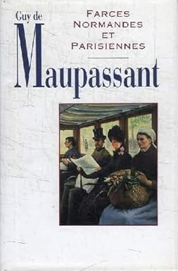 Contes et romans / Guy de Maupassant.. 11. Farces normandes et ...