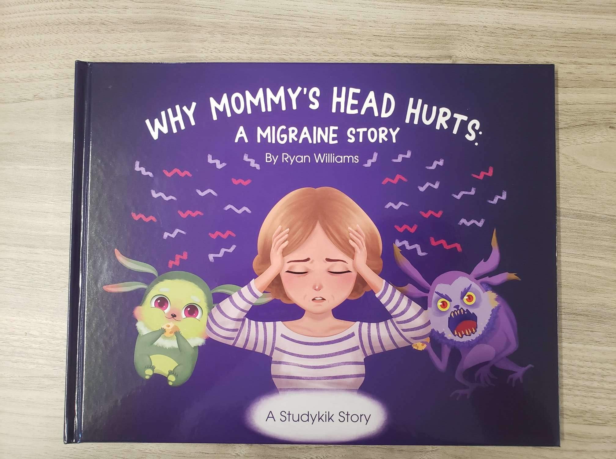 Why Mommy’s Head Hurts: A Migraine Story by Ryan Williams | Goodreads