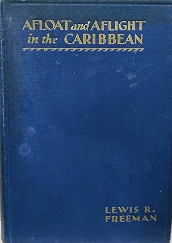 Afloat and aflight in the Caribbean, by Lewis R. Freeman | Goodreads