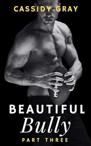Beautiful Bully: Part Three by Cassidy Gray | Goodreads