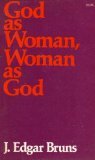 God as woman, woman as God by J. Edgar Bruns | Goodreads