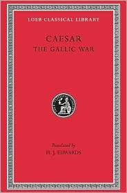 The Gallic War Publisher: Harvard University Press by Gaius Julius ...