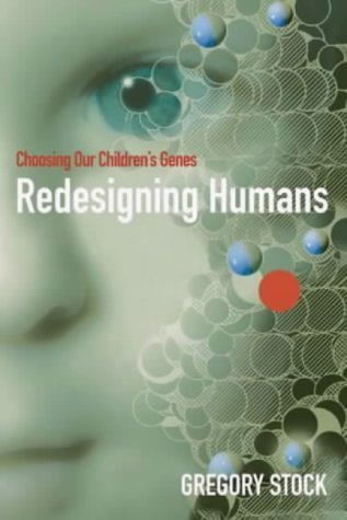 Redesigning Humans by Stock, Gregory (2002) Hardcover by Gregory Stock ...