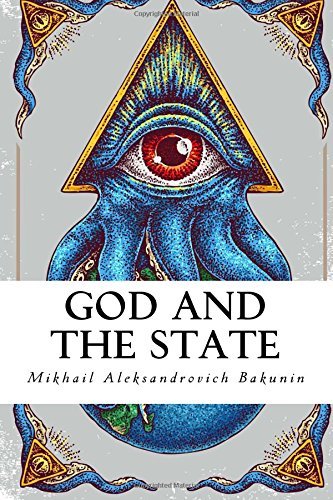 God and the State by Mikhail Aleksandrovich Bakunin by Mikhail Bakunin ...