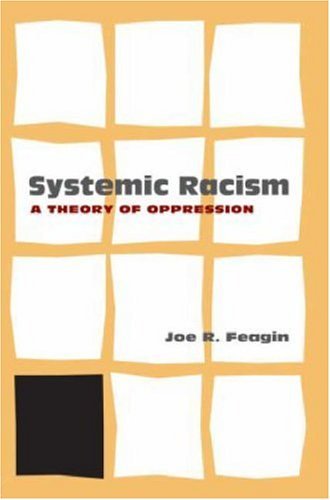 Systemic Racism: A Theory of Oppression: 1st (First) Edition by Joe R ...