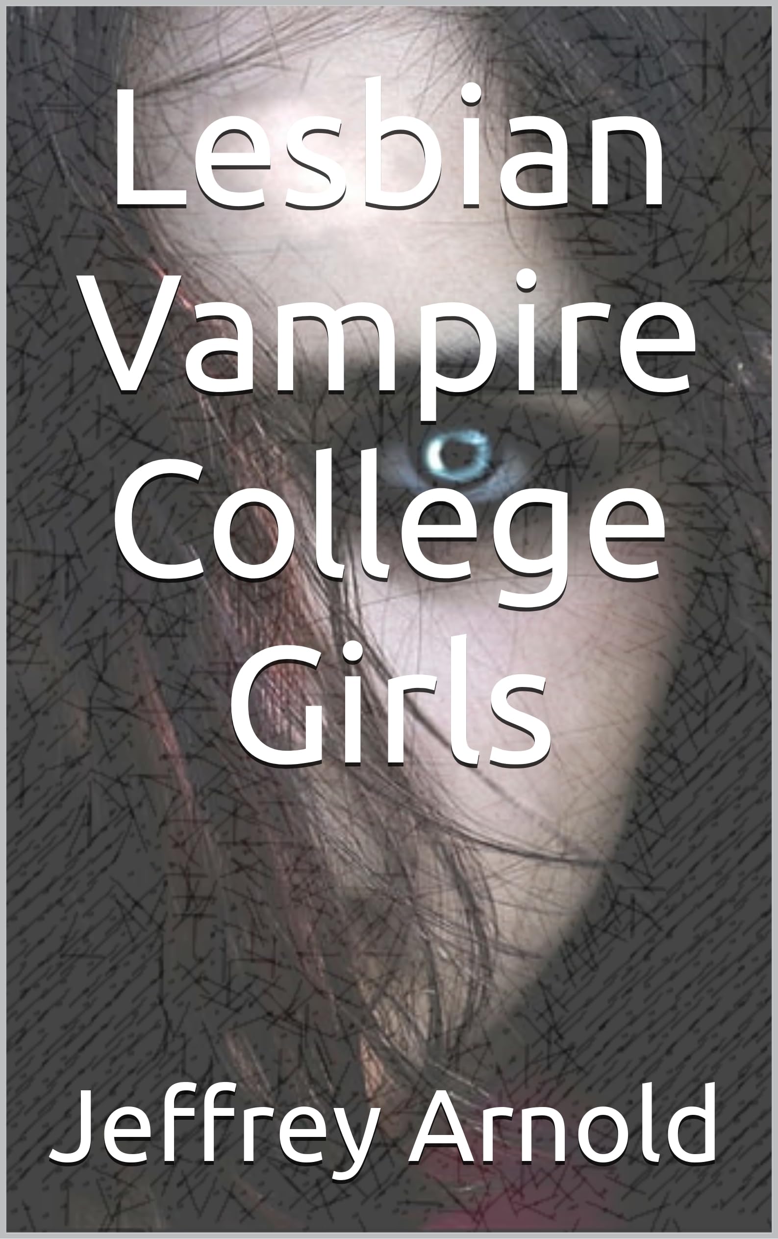 Lesbian Vampire College Girls by Jeffrey Arnold | Goodreads