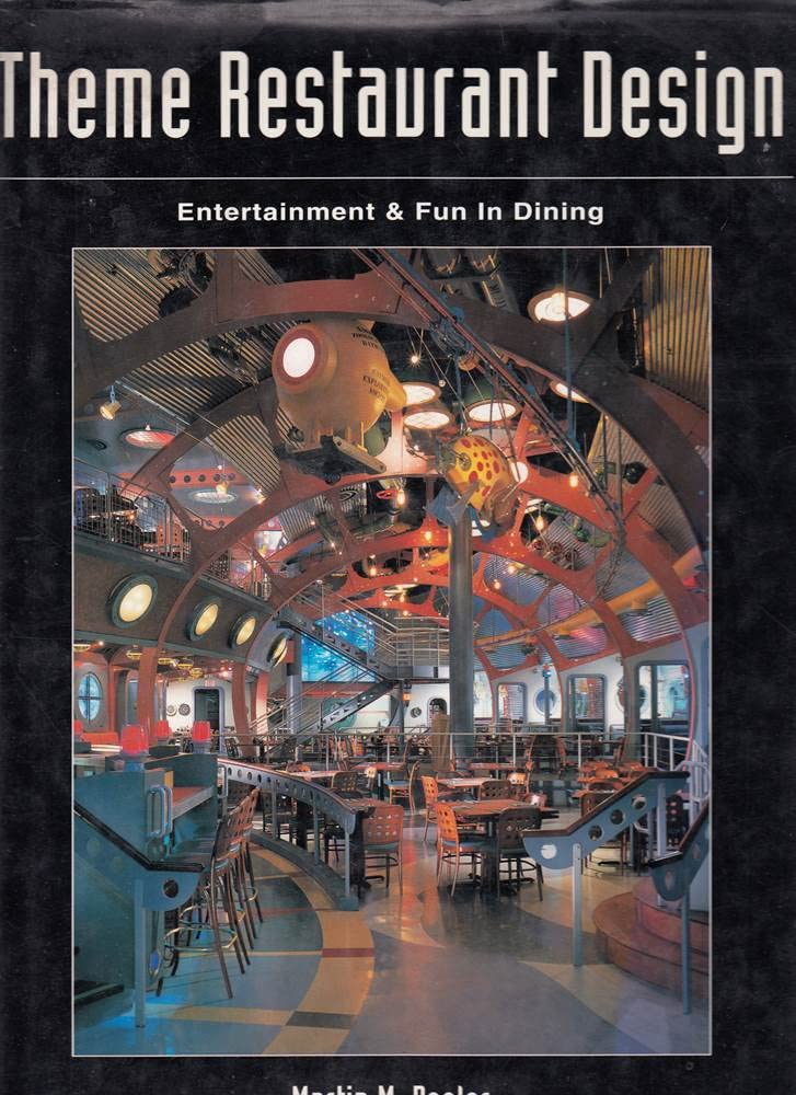 Theme Restaurant Design: Entertainment & Fun Dining by Martin M. Pegler ...