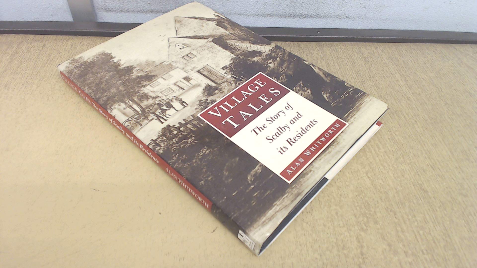 Village Tales: The Story of Scalby and Its Residents by Alan Whitworth ...