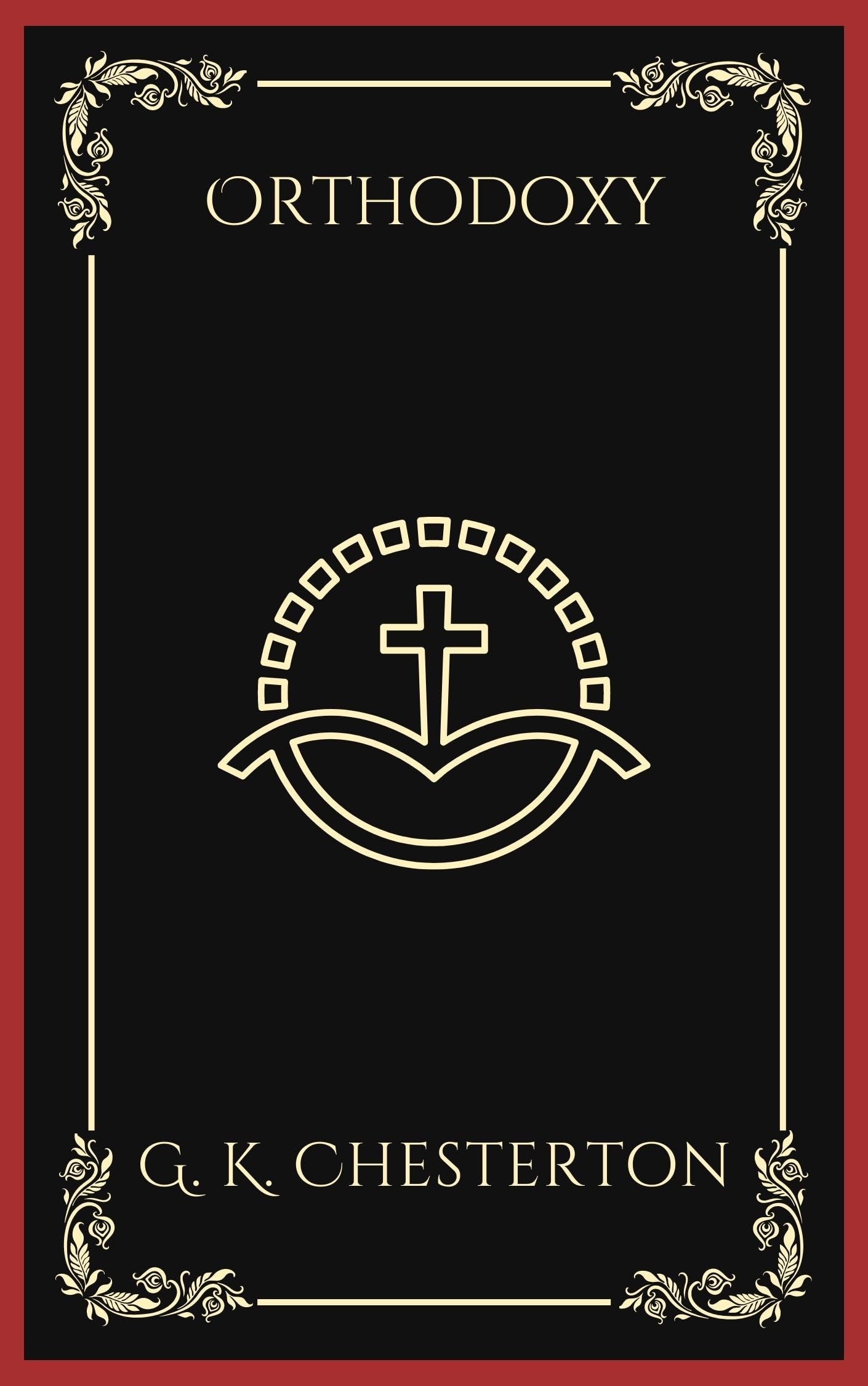 Orthodoxy: Foundations of Christian Truth by G.K. Chesterton | Goodreads