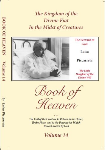 Book of Heaven, the Kingdom of the Divine Will in the Midst of Creatures Volume 14 by Luisa ...