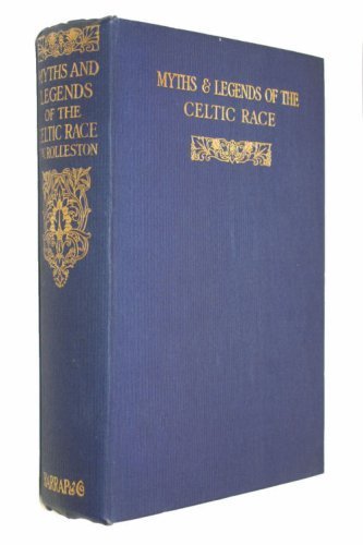 Myths & Legends of the Celtic Race by T.W. Rolleston | Goodreads