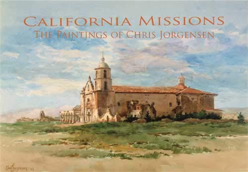 California Missions: The Paintings of Chris Jorgensen by California ...