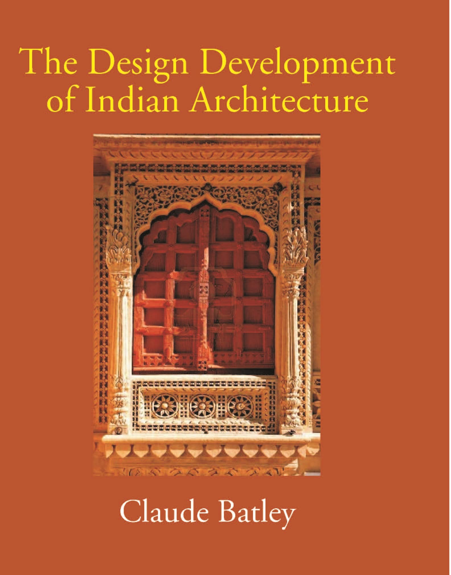 Design Development of Indian Architecture by Claude Batley | Goodreads
