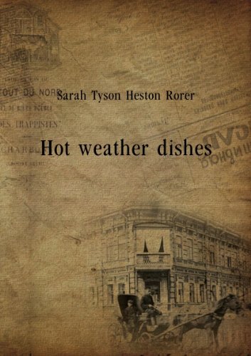 Hot weather dishes. pt. 545 by Sarah Tyson Heston Rorer | Goodreads