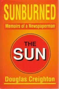 Sunburned : Memoirs of a Newspaperman by Douglas Creighton | Goodreads