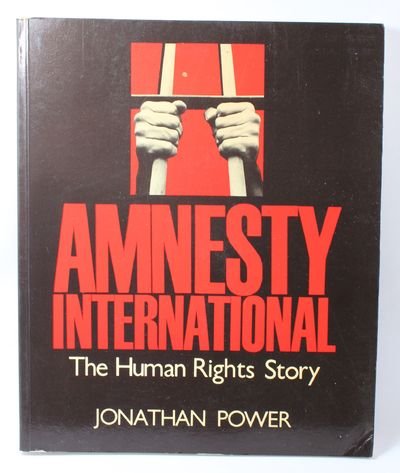 Amnesty International: The Human Rights Story by Jonathan Power | Goodreads