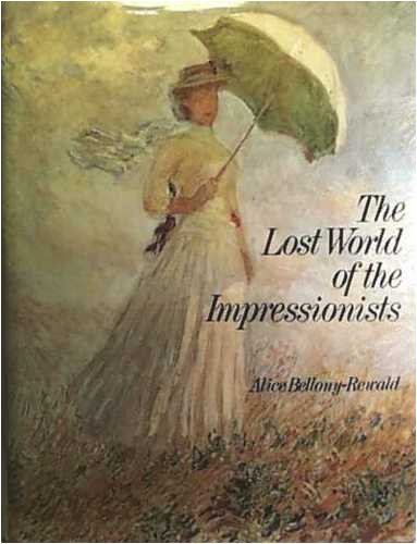 The Lost World of the Impressionists by Alice Bellony-Rewald | Goodreads