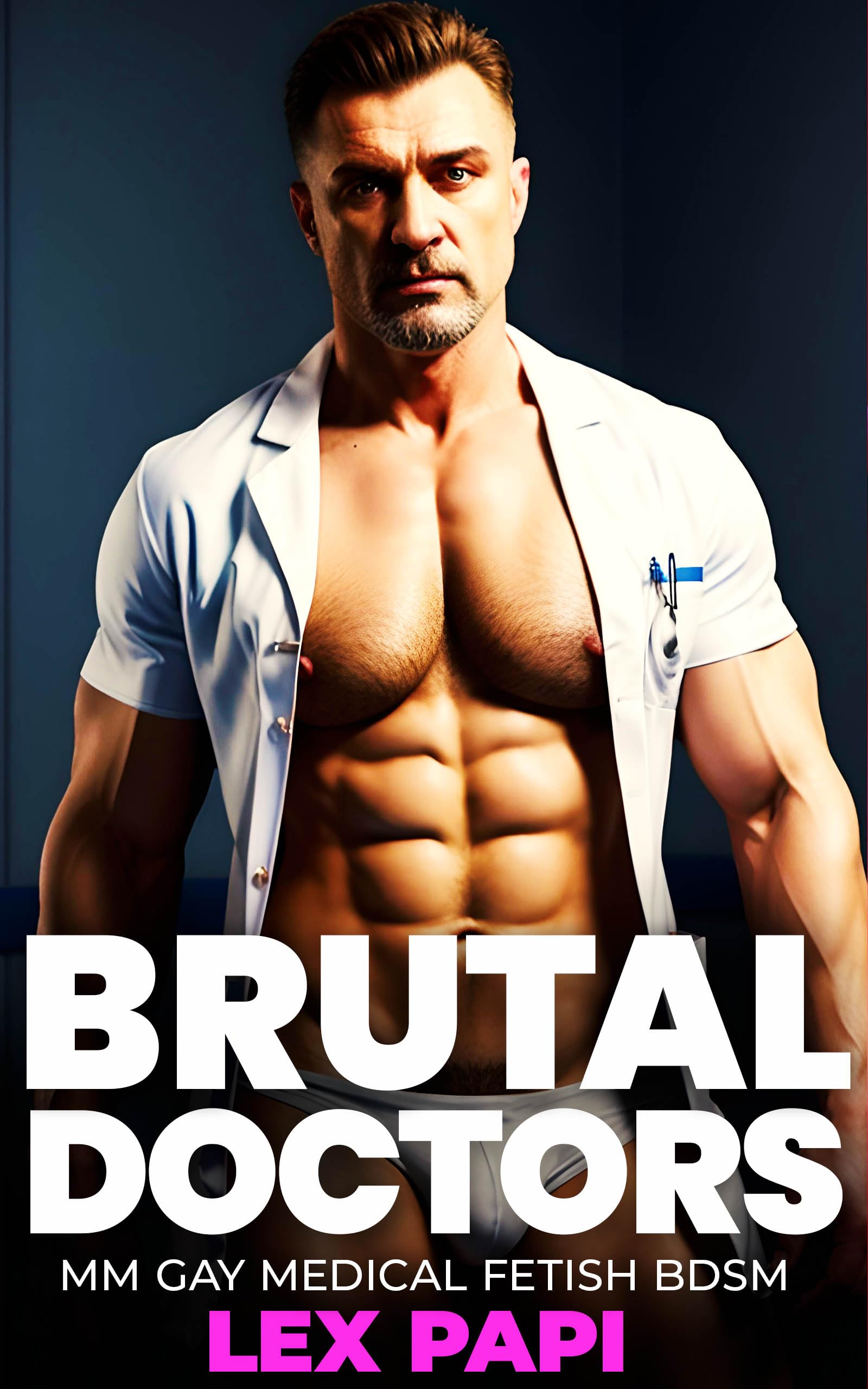 Brutal Doctors (Gay Medical Fetish BDSM, #1) by Lex Papi | Goodreads