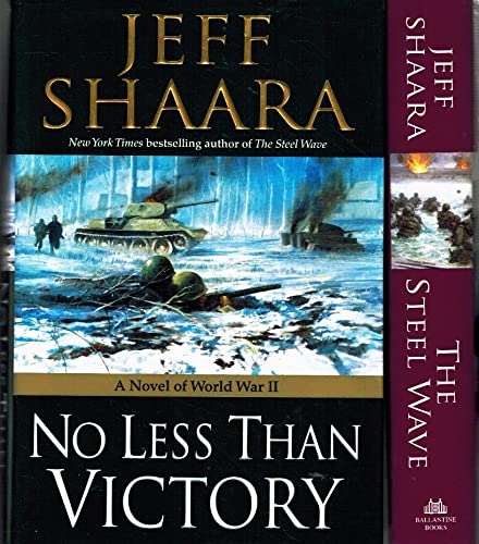 SET OF 2 BOOKS - JEFF SHAARA - NO LESS THAN VICTORY, THE STEEL WAVE A ...