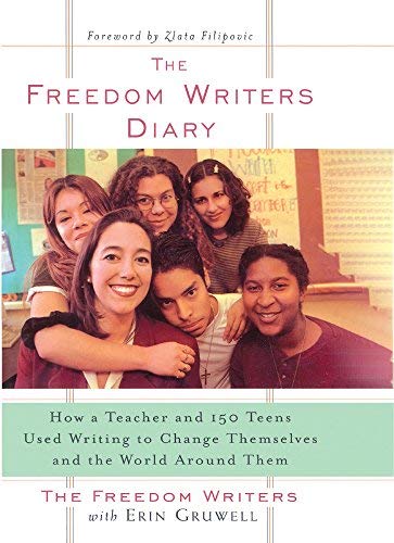 The Freedom Writers Diary : How a Teacher and 150 Teens Used Writing to ...