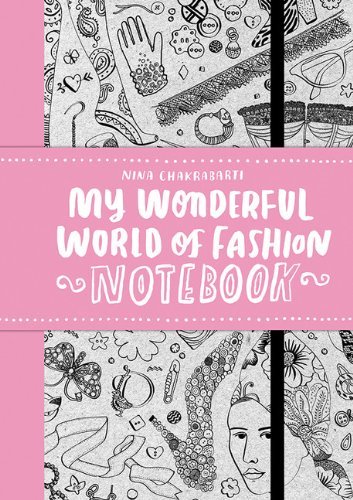 My Wonderful World of Fashion Notebook by Nina Chakrabarti | Goodreads