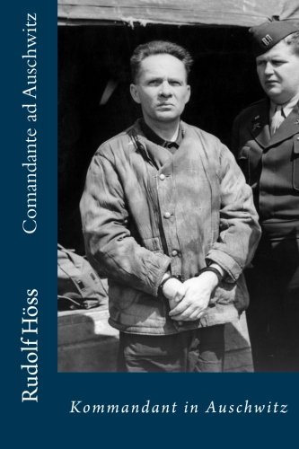 Comandante ad Auschwitz: Kommandant in Auschwitz by Rudolf H??ss by ...