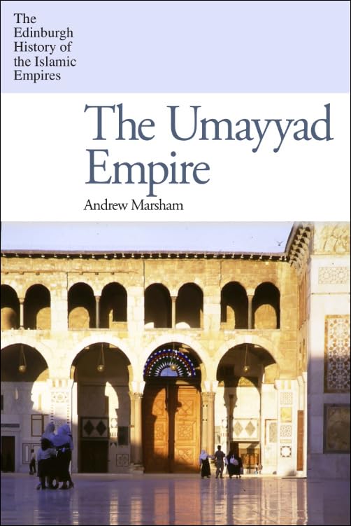 The Umayyad Empire by Andrew Marsham | Goodreads
