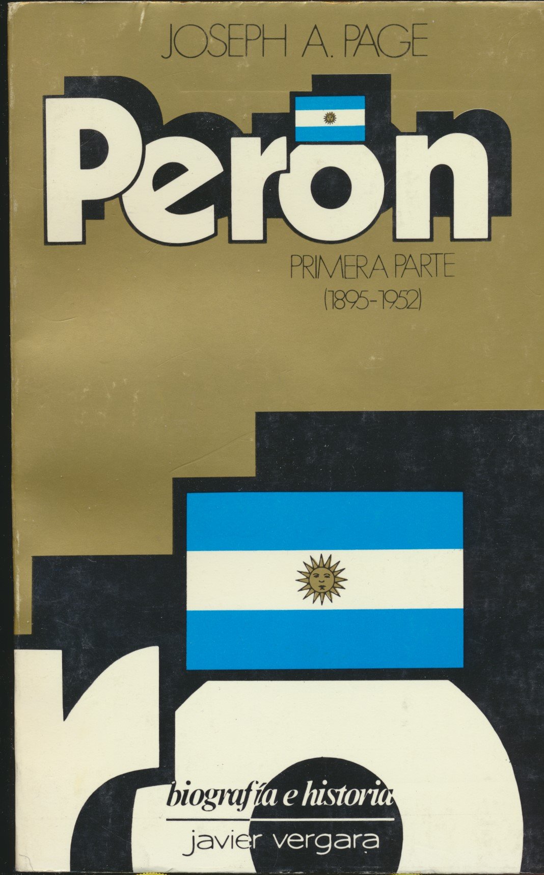 Peron: Primera Parte (1895-1952) y Segunda Parte by Joseph A. Page ...