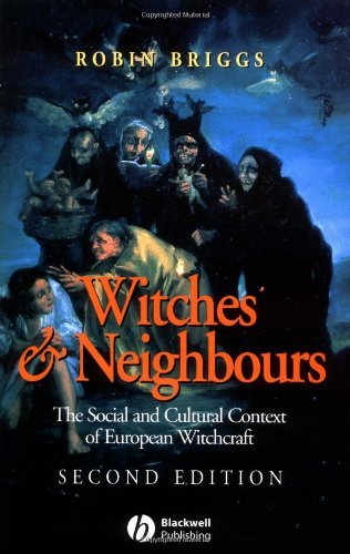Witches and Neighbours 2e: The Social and Cultural Context of European ...