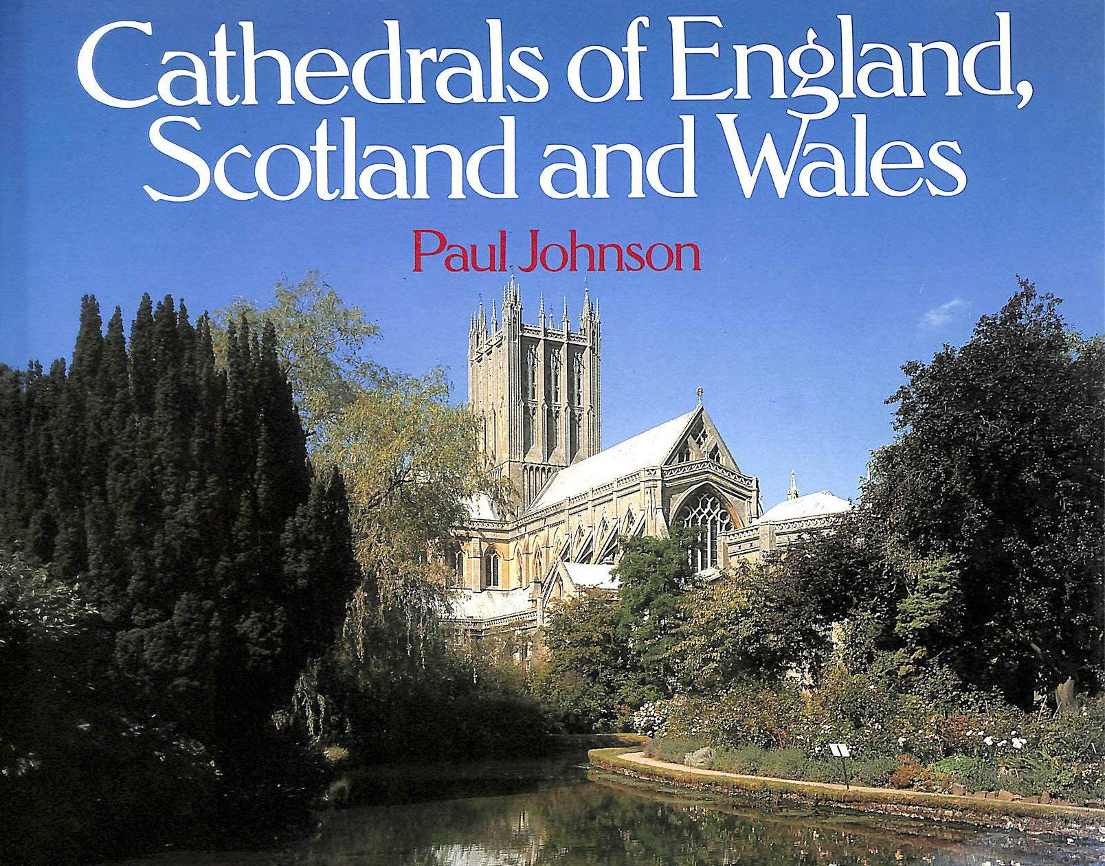 Cathedrals of England, Scotland and Wales (Country) by Paul Johnson ...