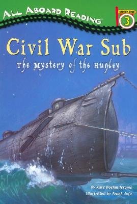 Civil War Sub: The Mystery of the Hunley: The Mystery of the Hunley ...