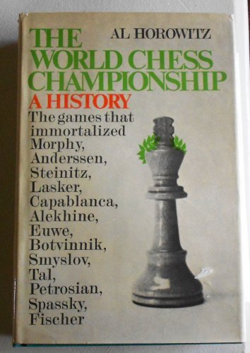 The World Chess Championship: A History by I. A. Horowitz by Svetozar ...