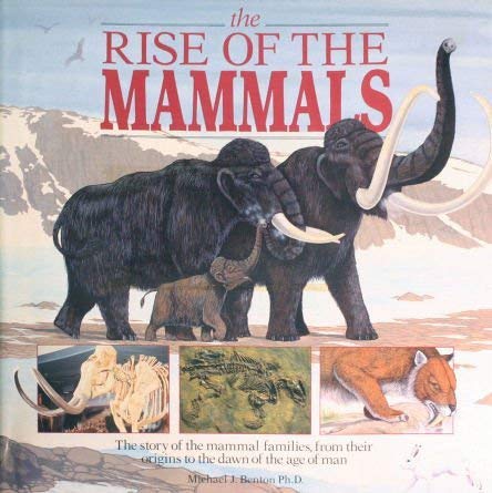 Rise of the Mammals by Michael J. Benton | Goodreads