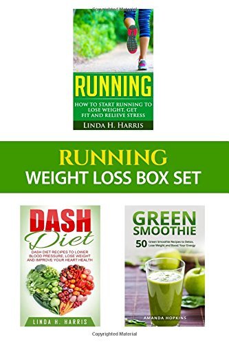 Running: Weight Loss Box Set: Running, DASH Diet, and Green Smoothies ...