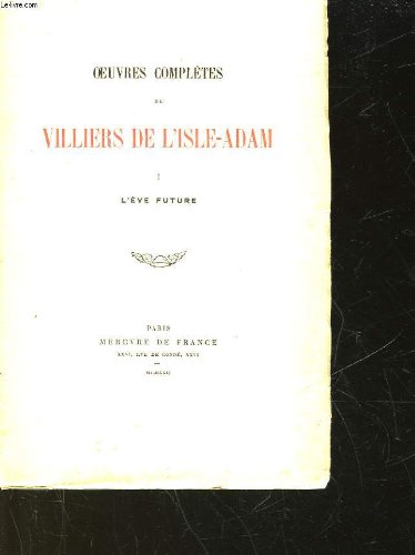 Oeuvres completes/ tome 1 : l'eve future by Auguste de Villiers de l ...